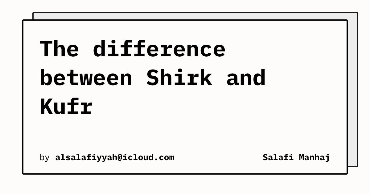 The difference between Shirk and Kufr | Salafi Manhaj